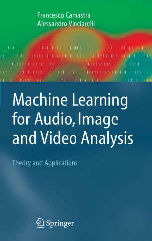 Machine Learning for Audio, Image and Video Analysis : Theory and ...